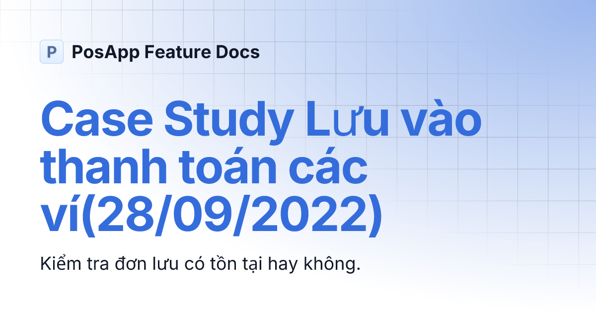Case Study Lưu vào thanh toán các ví(28/09/2022) | PosApp Feature Docs