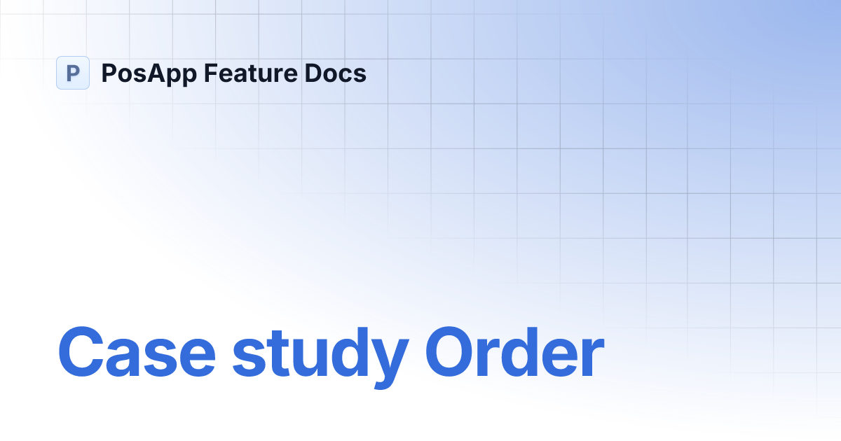 Case study Order | PosApp Feature Docs