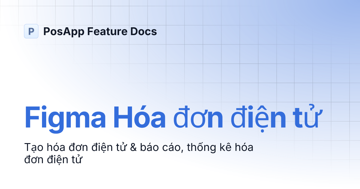 Figma Hóa đơn điện tử | PosApp Feature Docs
