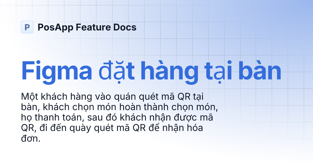 Figma đặt hàng tại bàn | PosApp Feature Docs